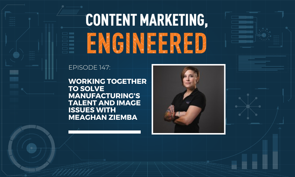 Working Together to Solve Manufacturing's Talent and Image Issues with Meaghan Ziemba
